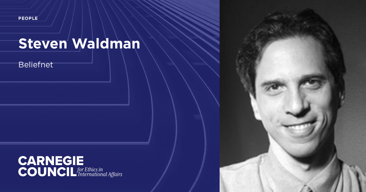 Steven Waldman | Carnegie Council for Ethics in International Affairs