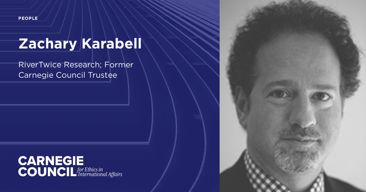 Zachary Karabell | Carnegie Council for Ethics in International Affairs