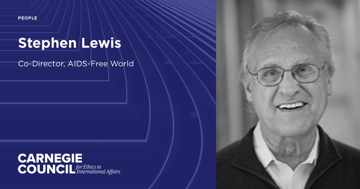 Stephen Lewis | Carnegie Council for Ethics in International Affairs
