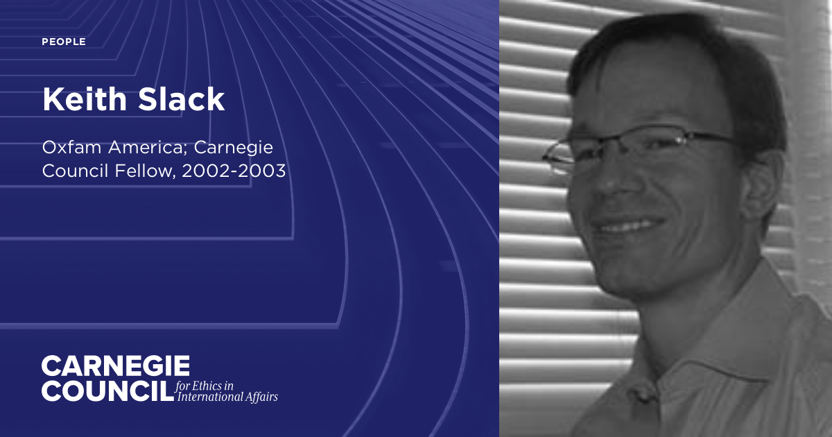Keith Slack | Carnegie Council for Ethics in International Affairs