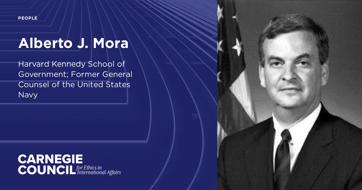 Alberto J. Mora | Carnegie Council for Ethics in International Affairs