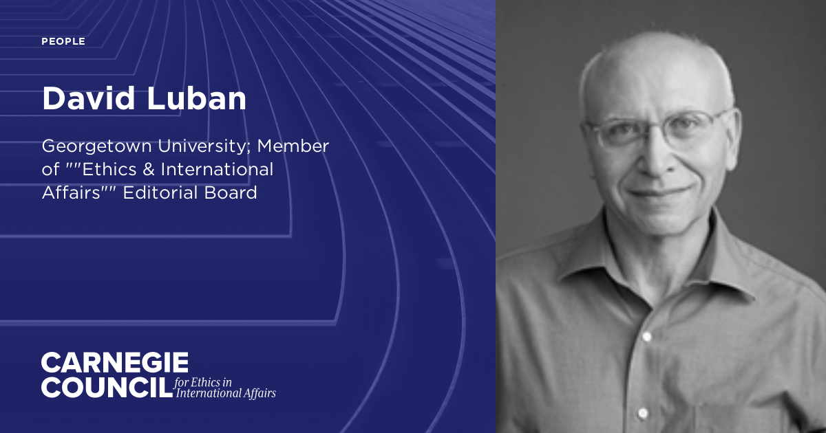 David Luban | Carnegie Council for Ethics in International Affairs