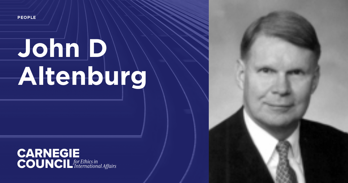 John D Altenburg | Carnegie Council for Ethics in International Affairs
