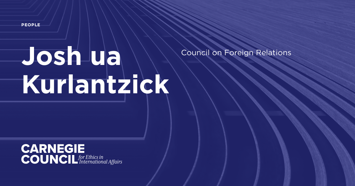 Josh ua Kurlantzick | Carnegie Council for Ethics in International Affairs
