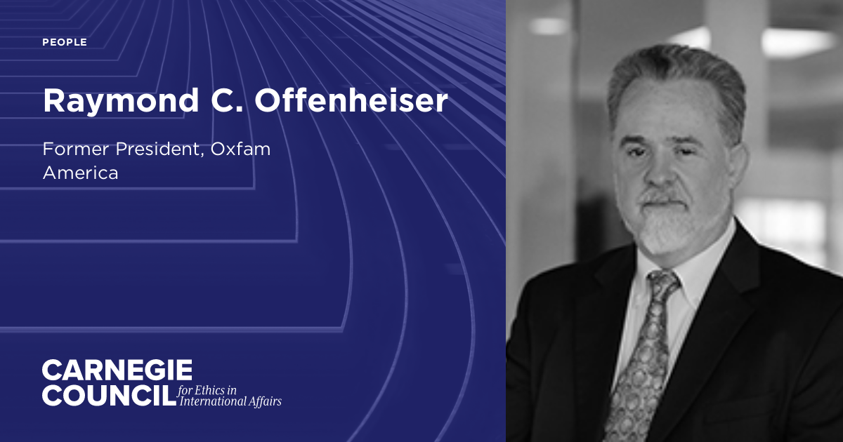 Raymond C. Offenheiser | Carnegie Council for Ethics in International ...
