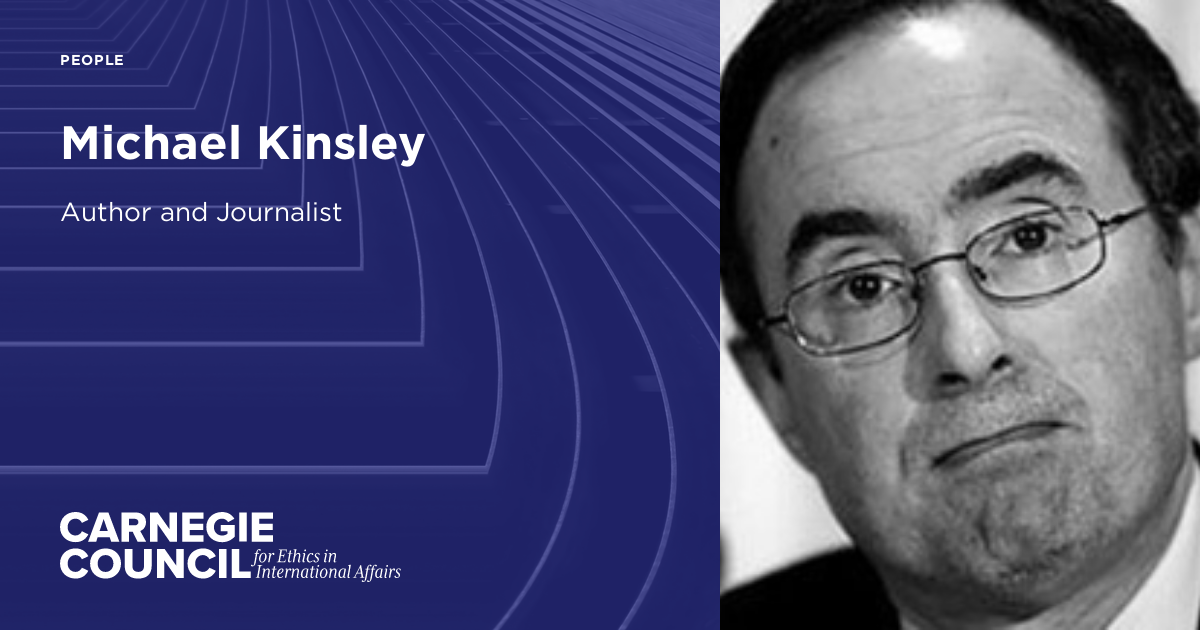 Michael Kinsley | Carnegie Council for Ethics in International Affairs