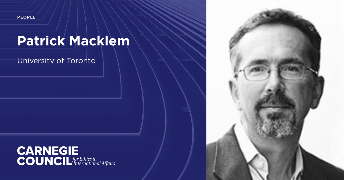 Patrick Macklem | Carnegie Council for Ethics in International Affairs