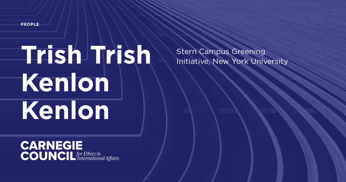 Trish Trish Kenlon Kenlon | Carnegie Council for Ethics in ...