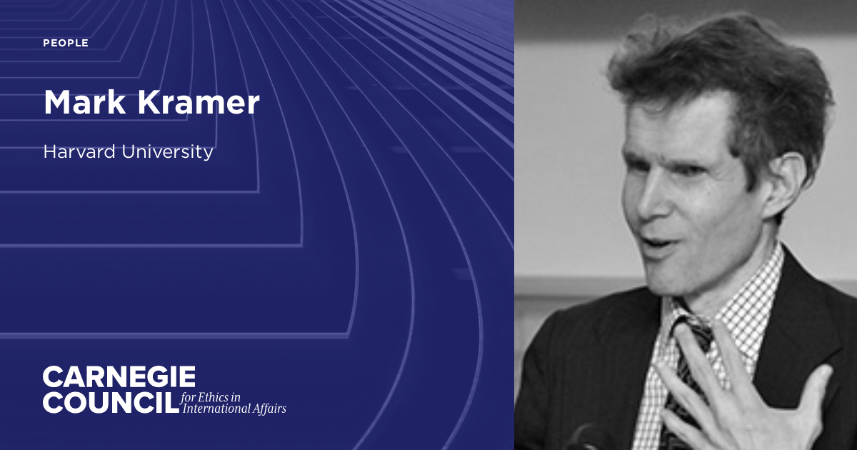 Mark Kramer | Carnegie Council for Ethics in International Affairs