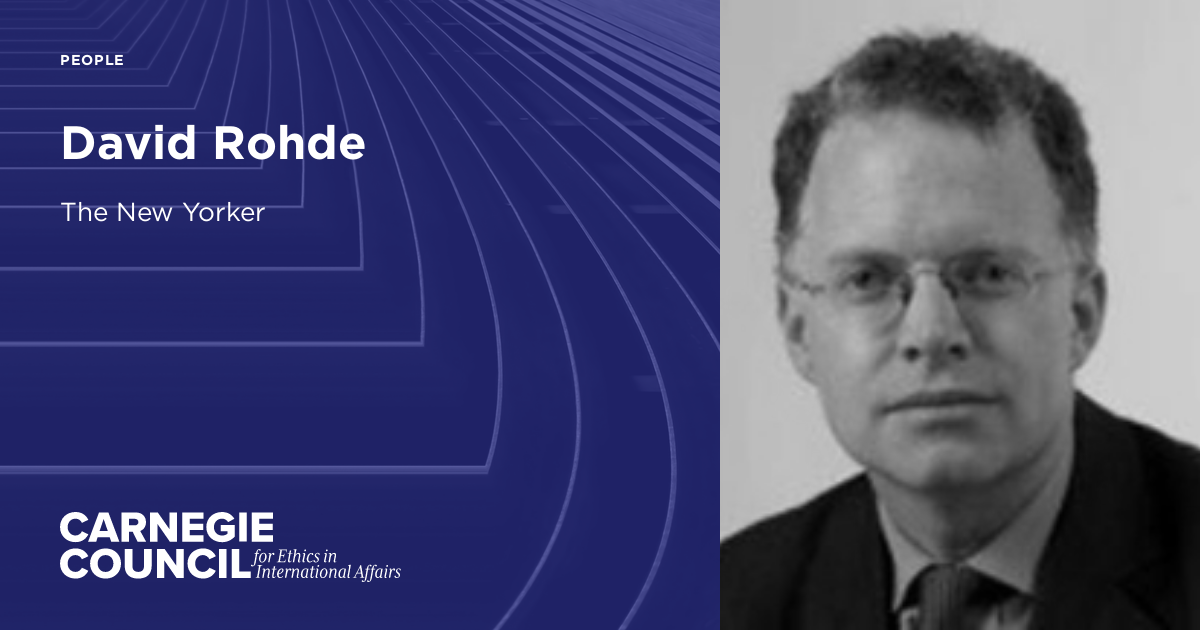 David Rohde | Carnegie Council for Ethics in International Affairs