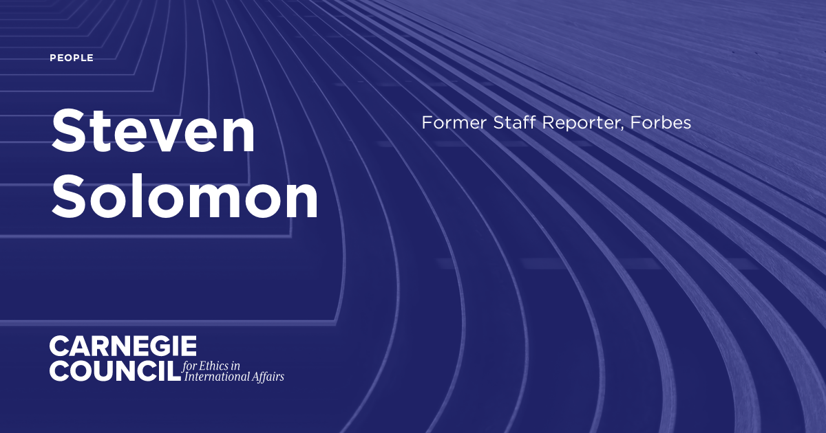 Steven Solomon | Carnegie Council for Ethics in International Affairs