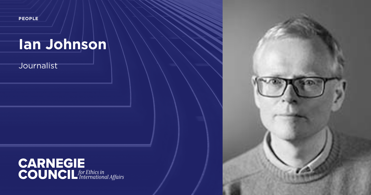 Ian Johnson | Carnegie Council for Ethics in International Affairs