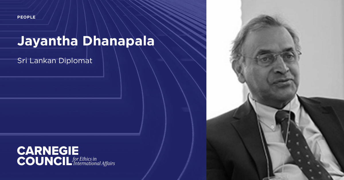 Jayantha Dhanapala | Carnegie Council for Ethics in International Affairs