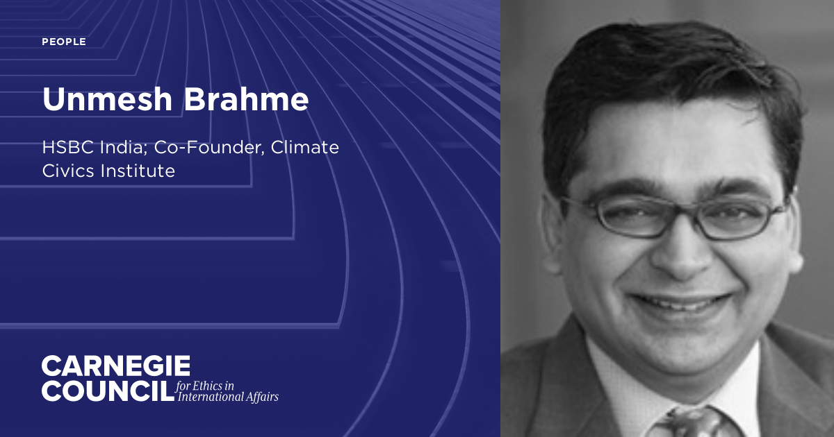 Unmesh Brahme | Carnegie Council for Ethics in International Affairs
