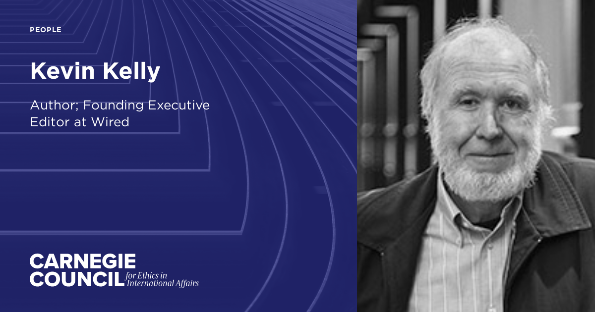 Kevin Kelly | Carnegie Council for Ethics in International Affairs