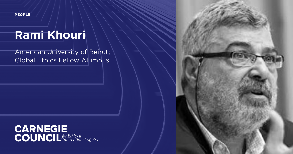 Rami Khouri | Carnegie Council for Ethics in International Affairs