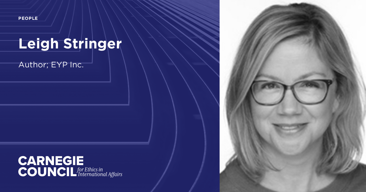 Leigh Stringer | Carnegie Council for Ethics in International Affairs