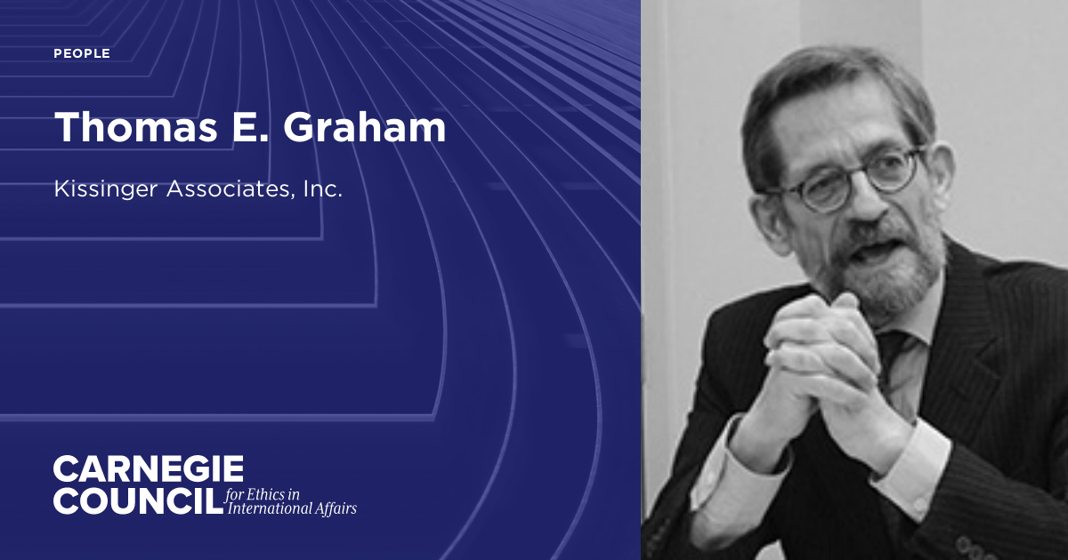 Thomas E. Graham | Carnegie Council for Ethics in International Affairs