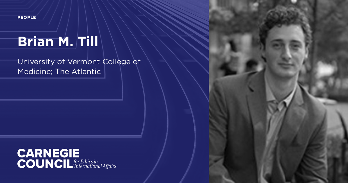 Brian M. Till | Carnegie Council for Ethics in International Affairs