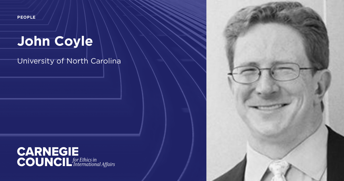 John Coyle | Carnegie Council for Ethics in International Affairs