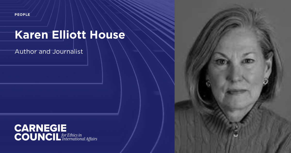 Karen Elliott House | Carnegie Council for Ethics in International Affairs