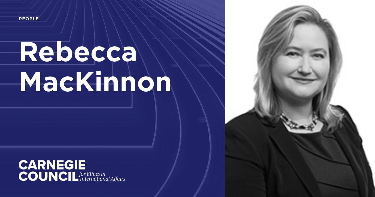 Rebecca MacKinnon | Carnegie Council for Ethics in International Affairs