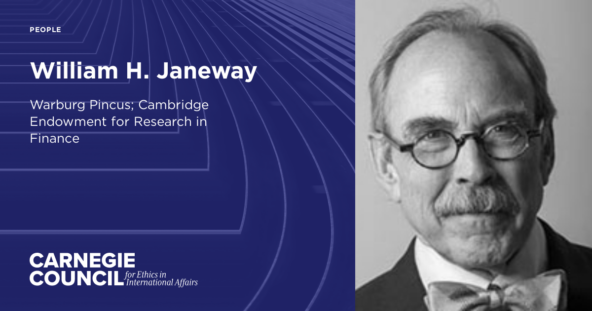 William H. Janeway | Carnegie Council for Ethics in International Affairs