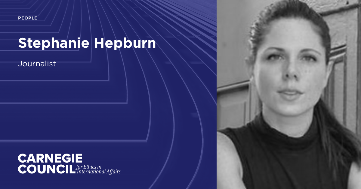 Stephanie Hepburn | Carnegie Council for Ethics in International Affairs
