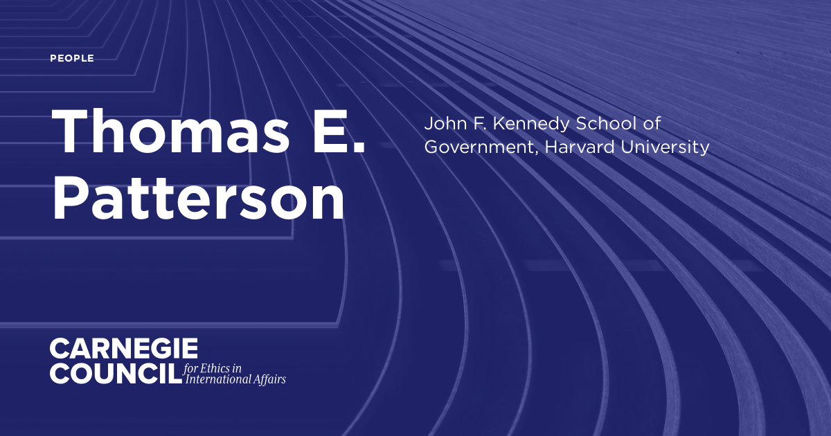 Thomas E. Patterson | Carnegie Council for Ethics in International Affairs