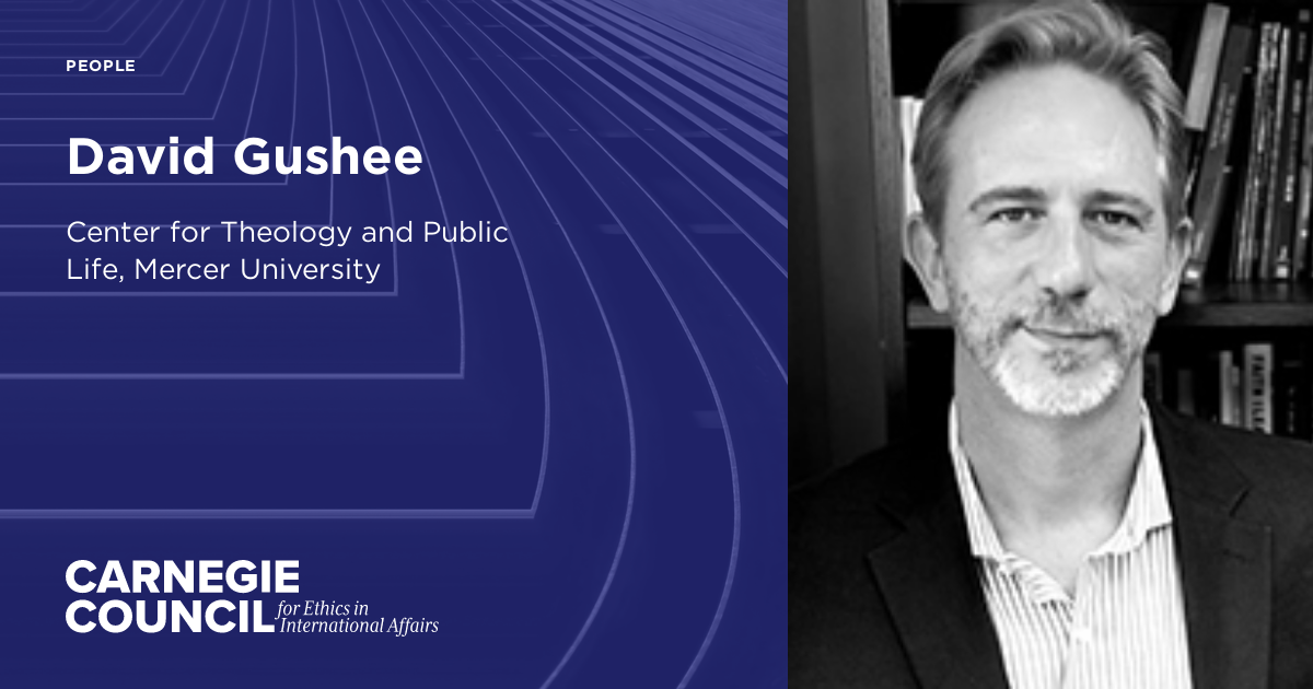 David Gushee | Carnegie Council for Ethics in International Affairs