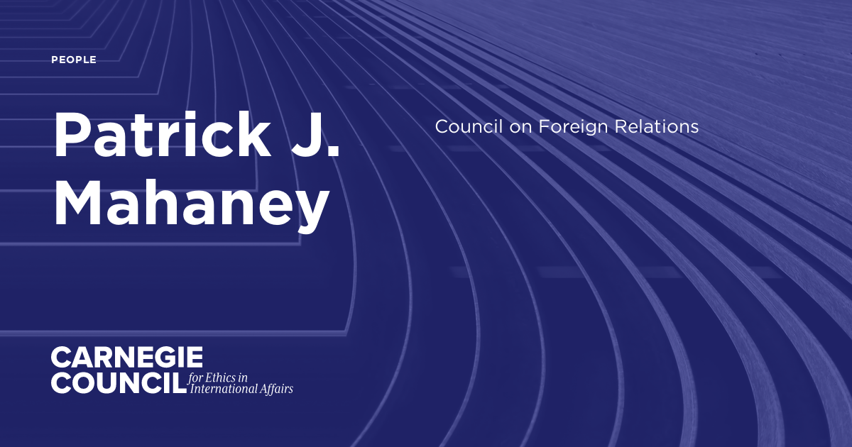 Patrick J. Mahaney | Carnegie Council for Ethics in International Affairs