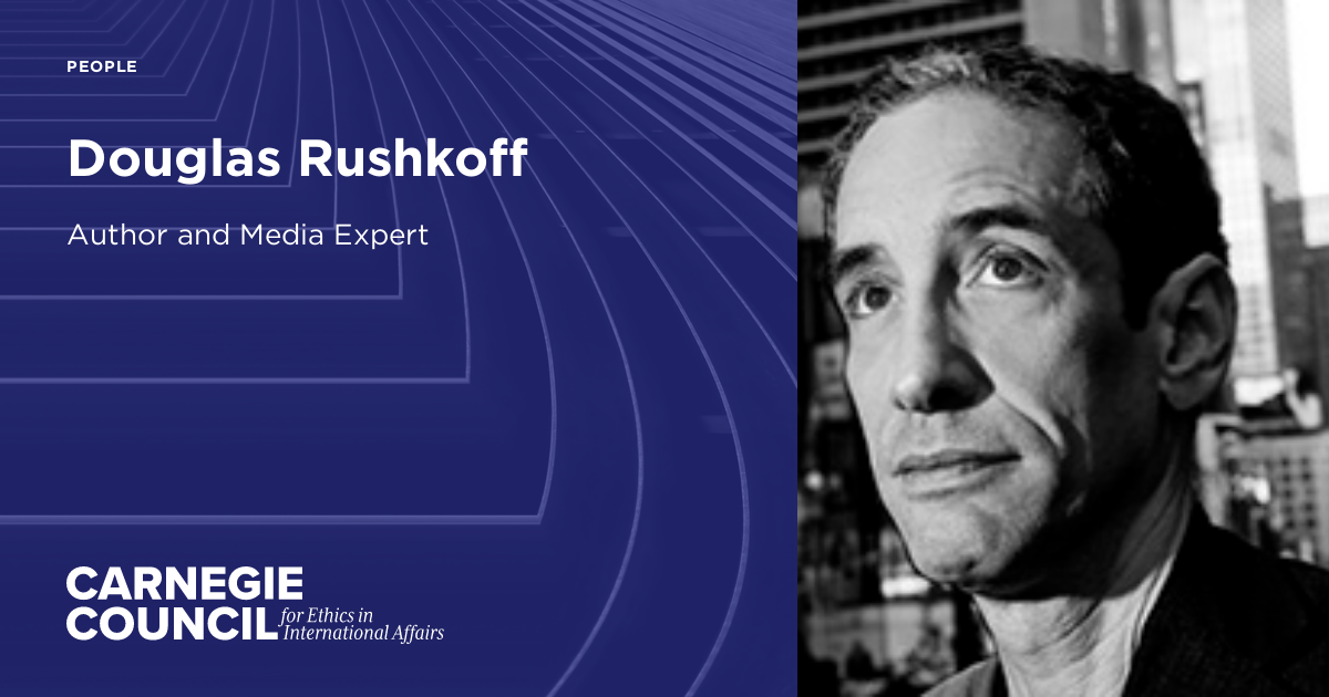 Douglas Rushkoff | Carnegie Council for Ethics in International Affairs