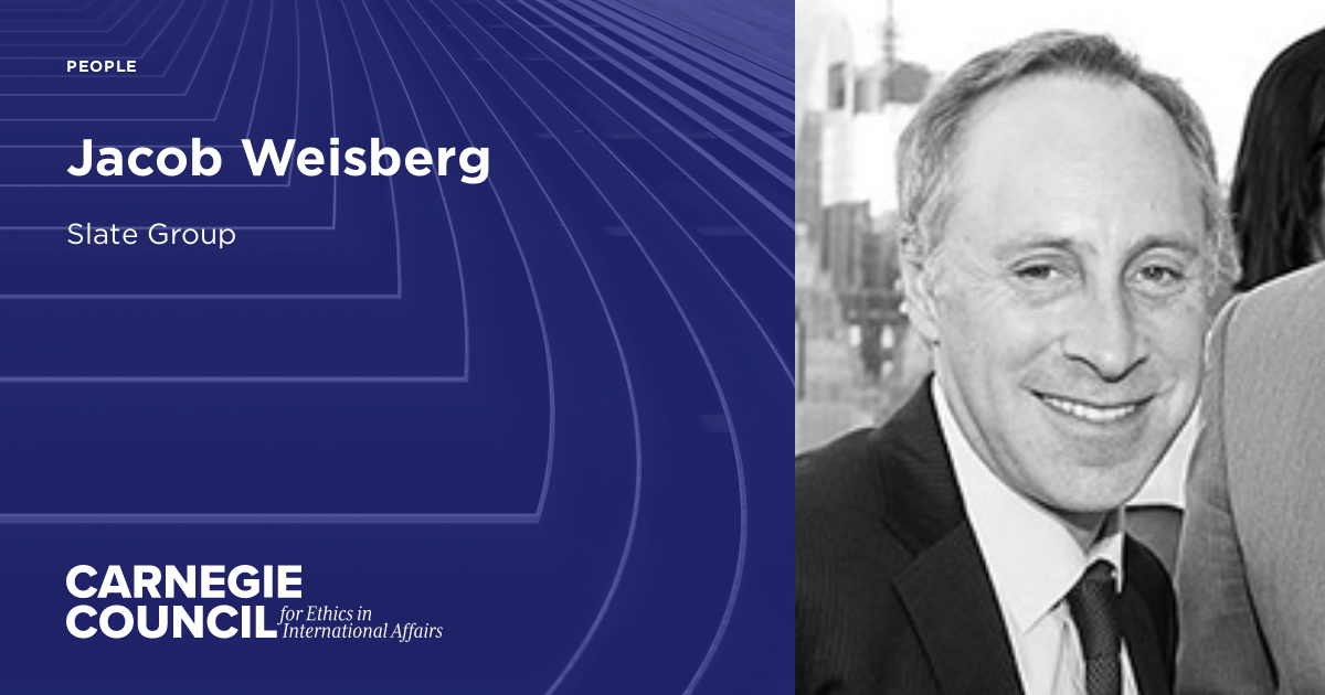 Jacob Weisberg | Carnegie Council for Ethics in International Affairs