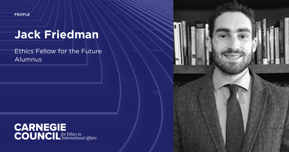 Jack Friedman | Carnegie Council for Ethics in International Affairs