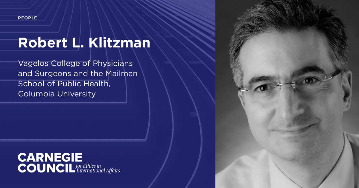 Robert L. Klitzman | Carnegie Council for Ethics in International Affairs