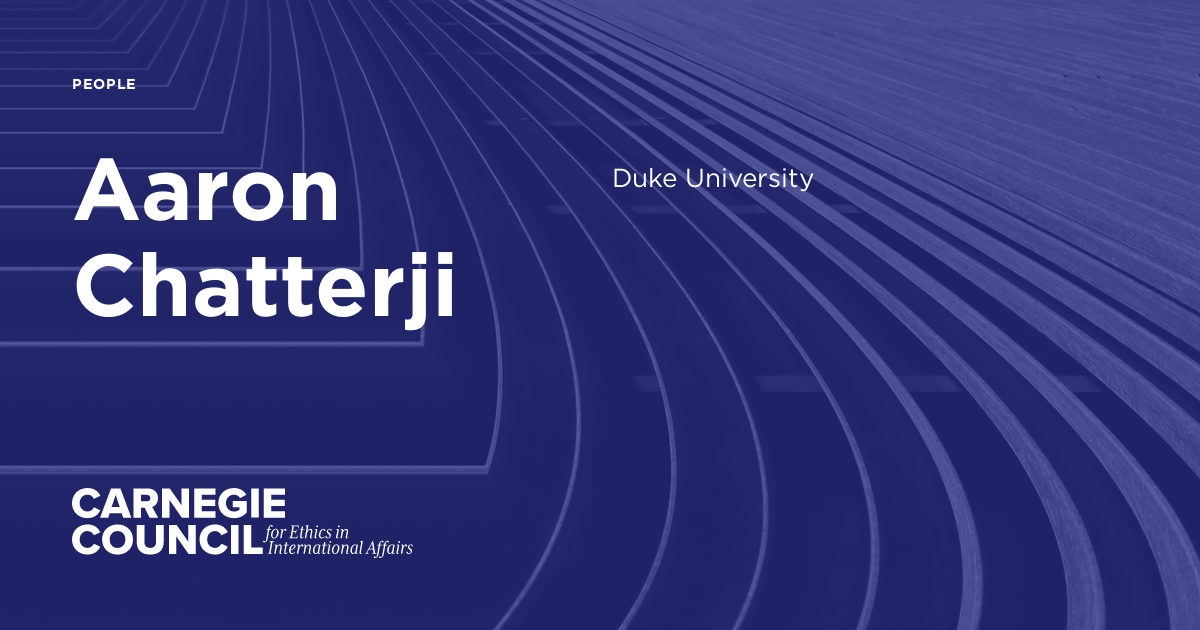 Aaron Chatterji | Carnegie Council for Ethics in International Affairs