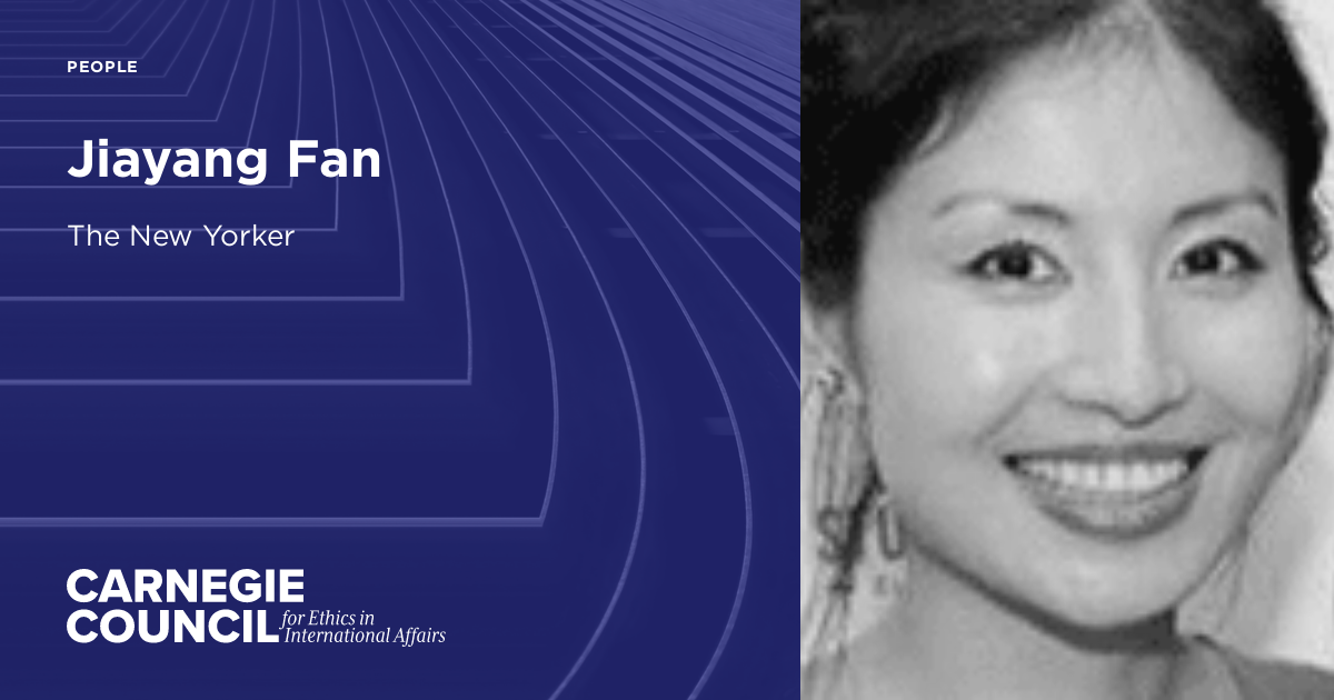 Jiayang Fan | Carnegie Council for Ethics in International Affairs