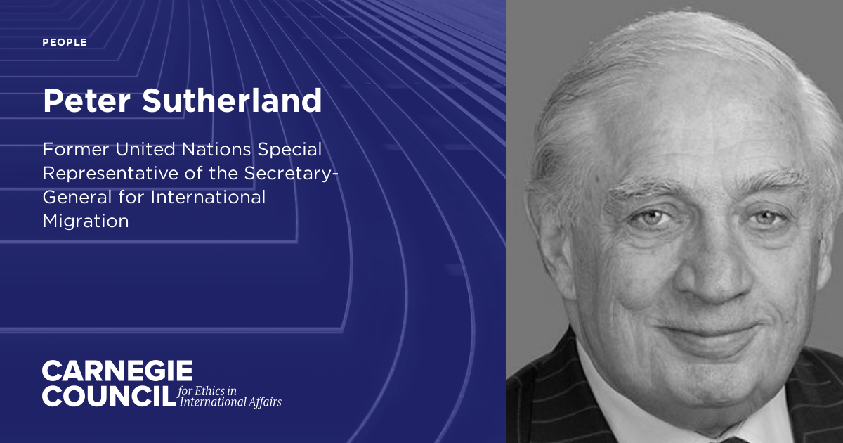 Peter Sutherland | Carnegie Council for Ethics in International Affairs