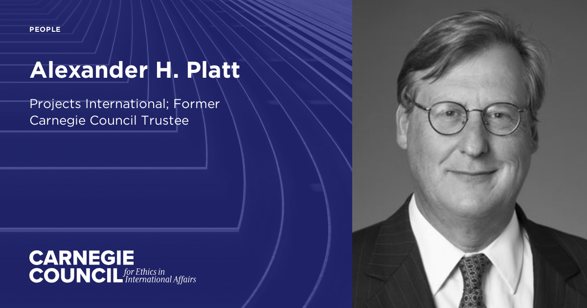 Alexander H. Platt | Carnegie Council for Ethics in International Affairs