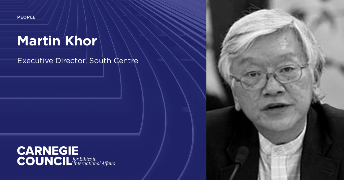Martin Khor | Carnegie Council for Ethics in International Affairs