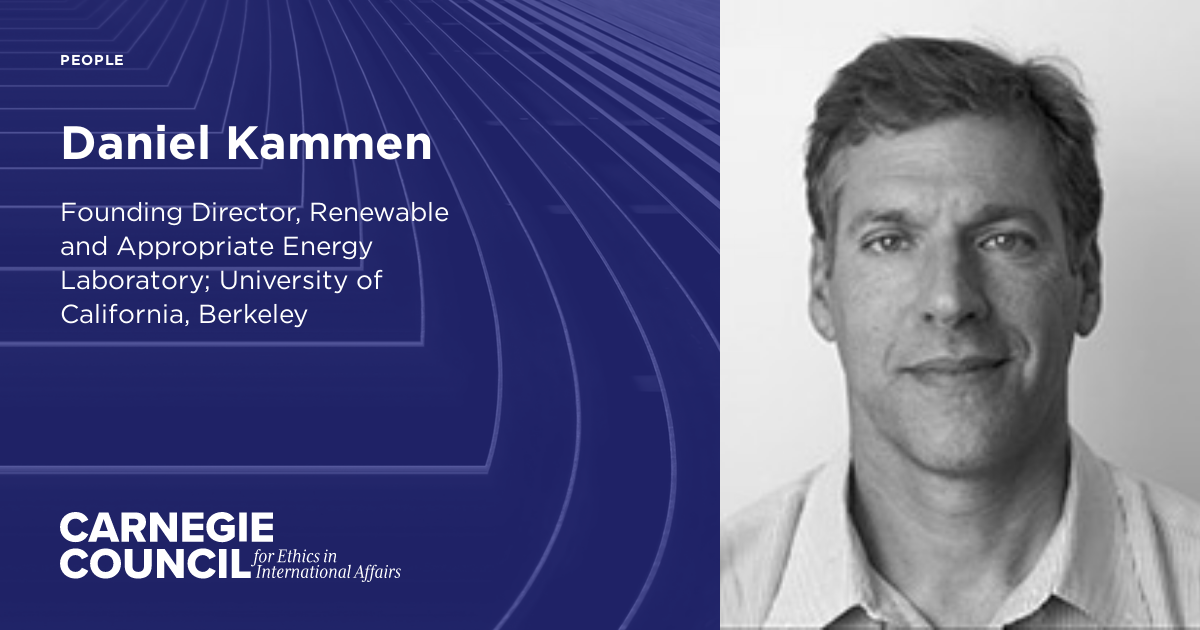 Daniel Kammen | Carnegie Council for Ethics in International Affairs