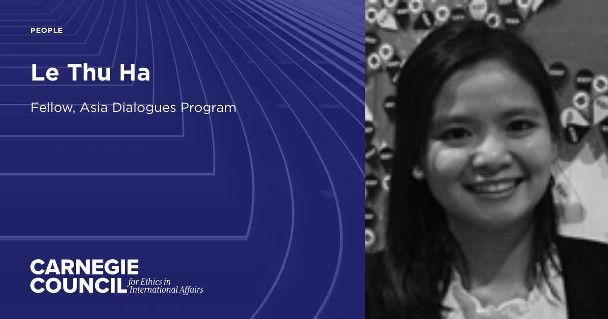 Le Thu Ha | Carnegie Council for Ethics in International Affairs