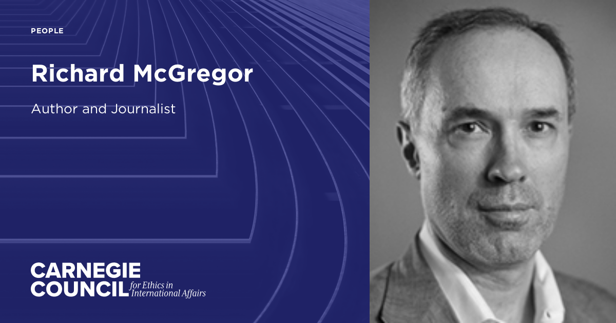 Richard McGregor | Carnegie Council for Ethics in International Affairs