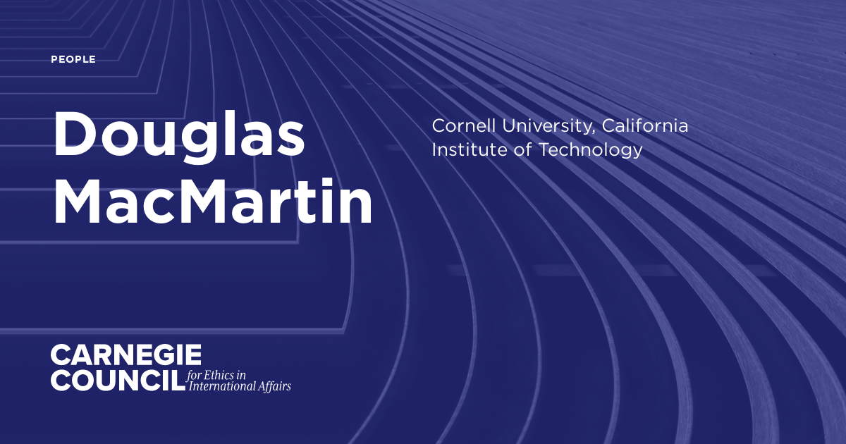 Douglas MacMartin | Carnegie Council for Ethics in International Affairs