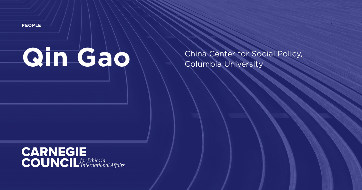 Qin Gao | Carnegie Council for Ethics in International Affairs
