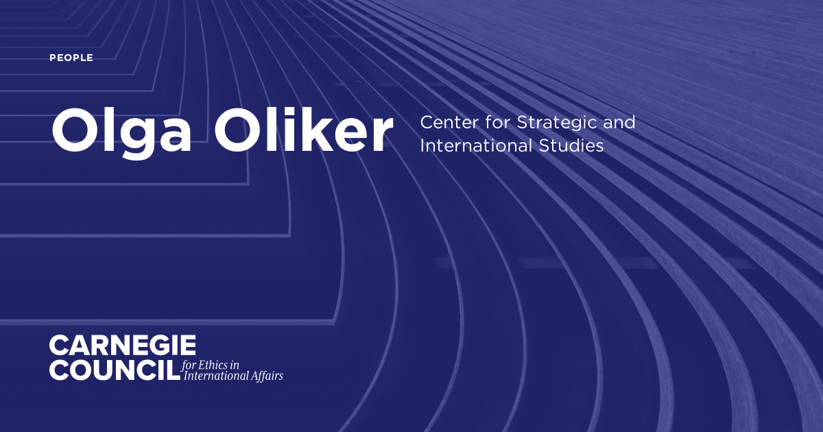 Olga Oliker | Carnegie Council for Ethics in International Affairs