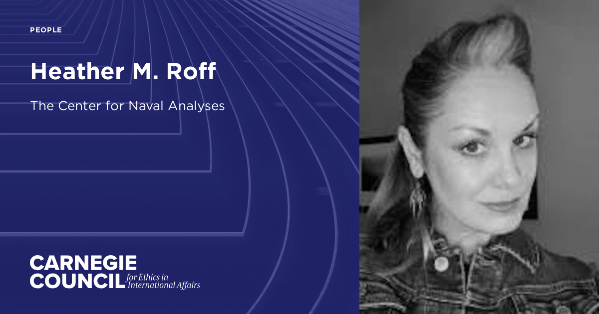 Heather M. Roff | Carnegie Council for Ethics in International Affairs