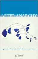 After Anarchy: Legitimacy and Power in the United Nations Security ...